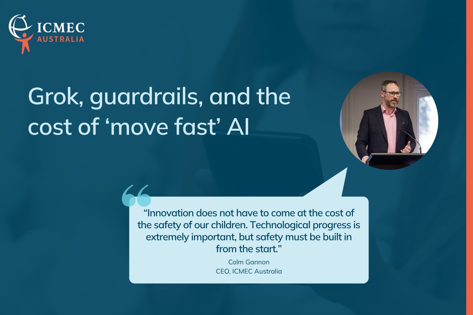 Grok, guardrails, and the cost of 'move fast' AI | ICMEC Australia
